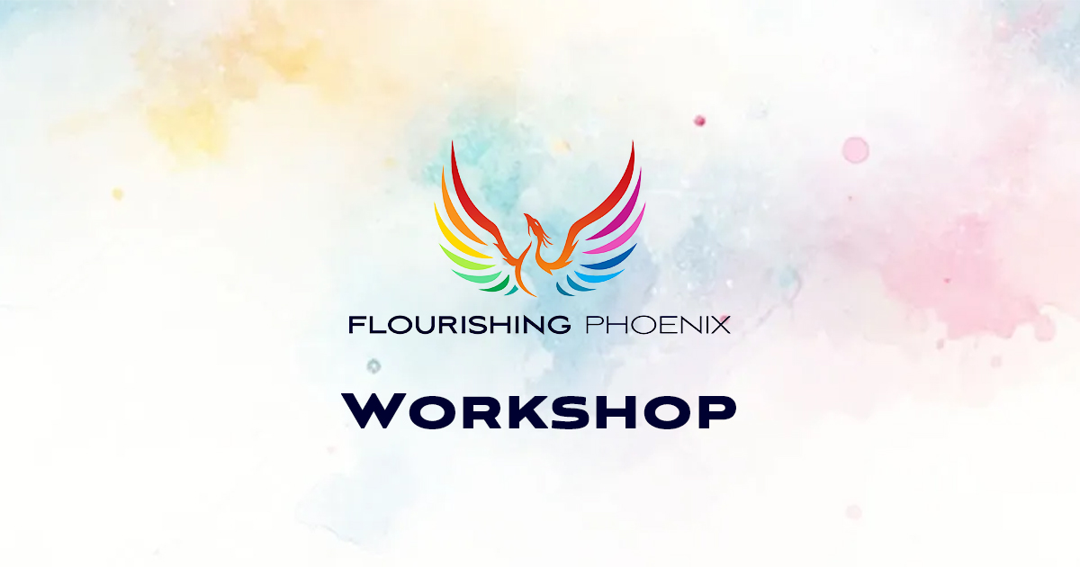 Workshops - Flourishing Phoenix